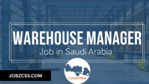 Lattest Warehouse Manager Job Opportunities in Saudi Arabia 2025 - Jobzcss